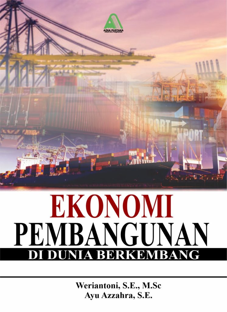 EKONOMI PEMBANGUNAN DI DUNIA BERKEMBANG - Penerbit Buku Azka Pustaka